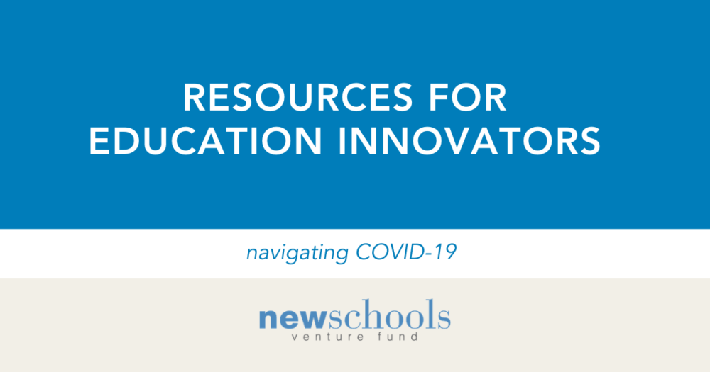 COVID-19: Resources for Education Innovators - NewSchools Venture Fund