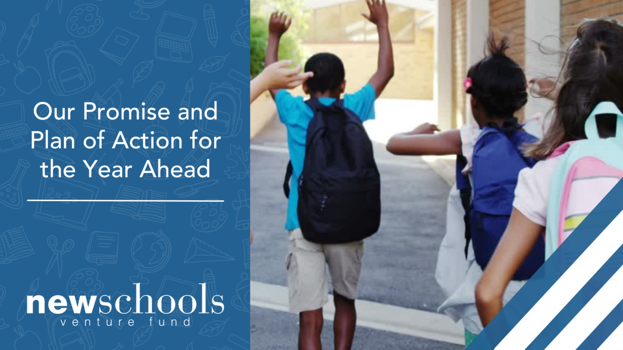 Our Promise and Plan of Action for the Year Ahead - NewSchools Venture Fund
